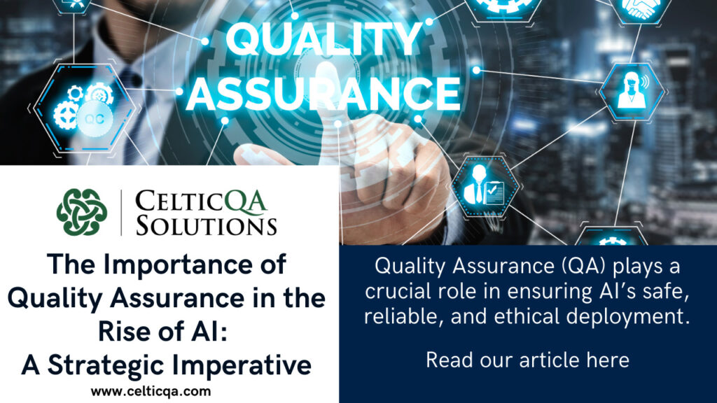 The Importance of Quality Assurance in the Rise of AI: A Strategic Imperative - CelticQA Solutions